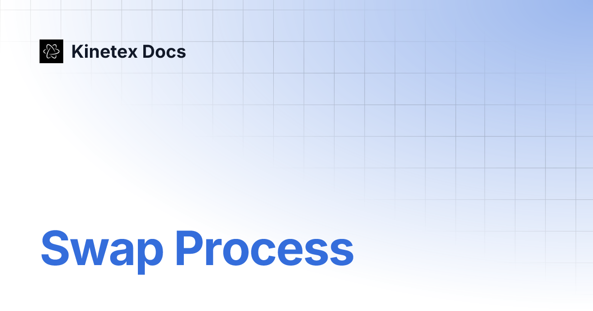 Swap Process | Kinetex Docs