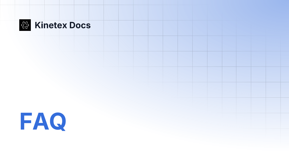 FAQ | Kinetex Docs
