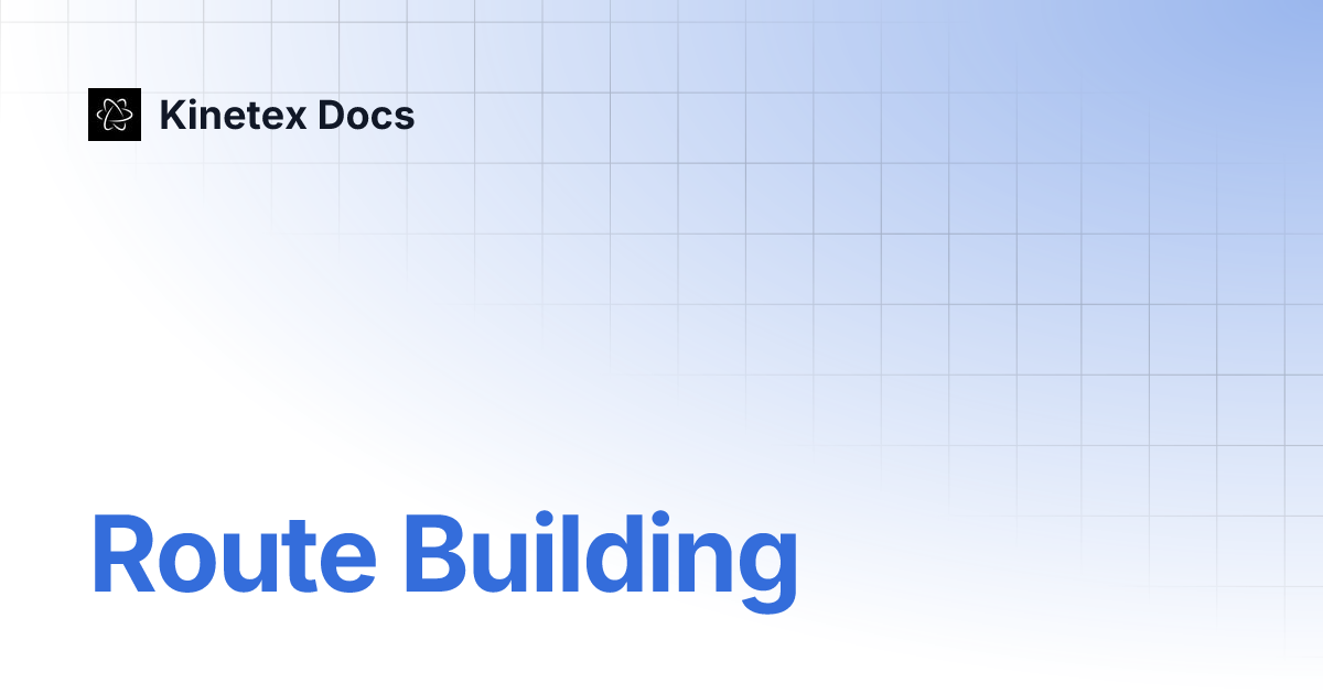 Route Building | Kinetex Docs