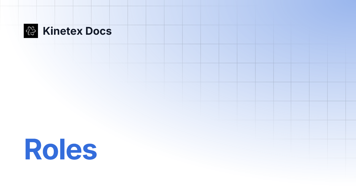 Roles | Kinetex Docs